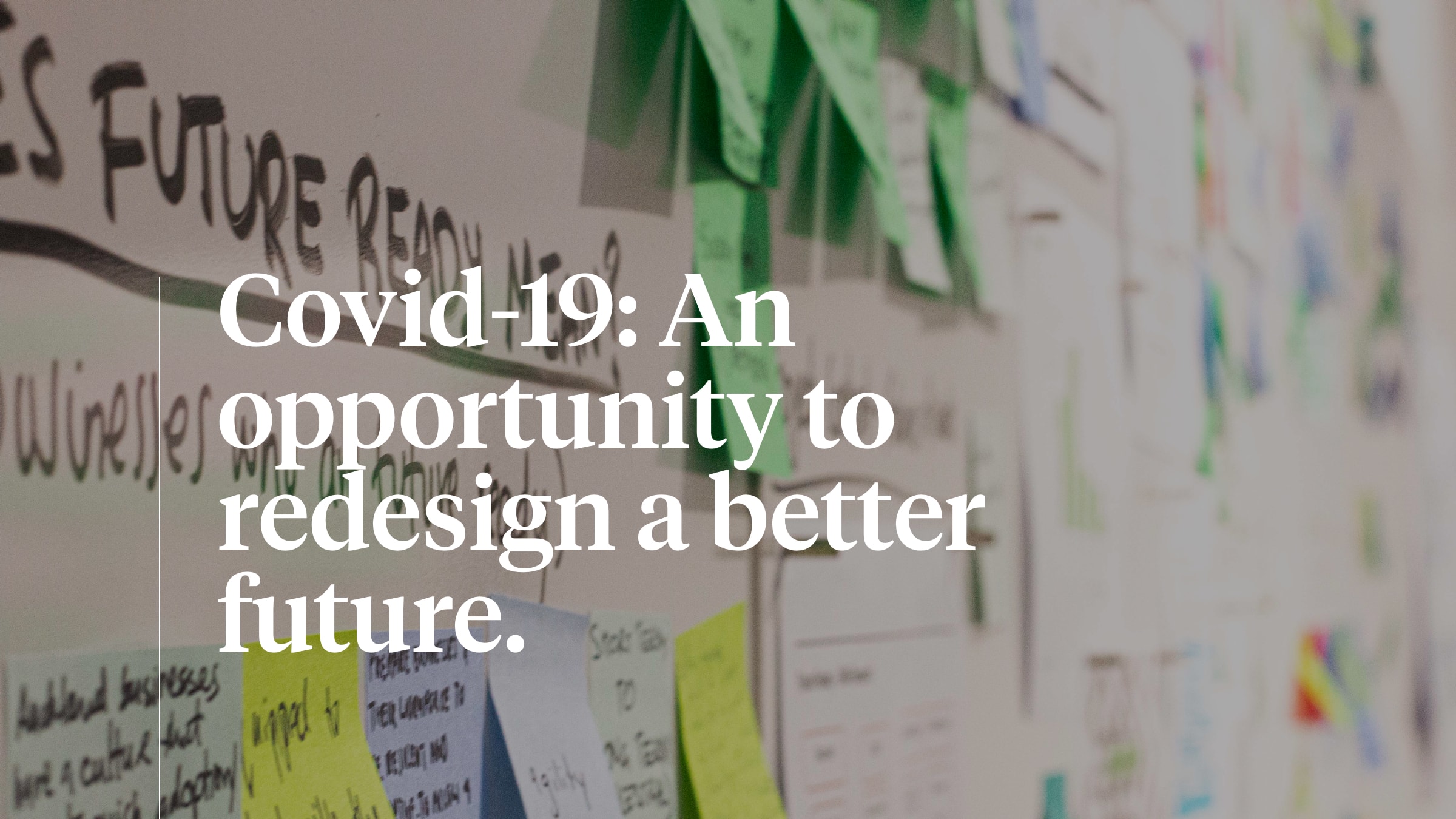 Covid-19: An opportunity to redesign a better future. | DNA